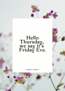 40 Best Thursday Inspirational Quotes - Morning Lazziness