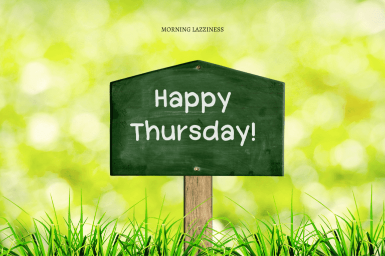 40 Best Thursday Inspirational Quotes - Morning Lazziness