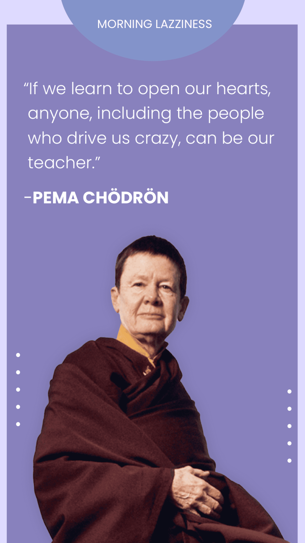 Pema Chödrön Quotes On Life, Peace, And Love - Morning Lazziness